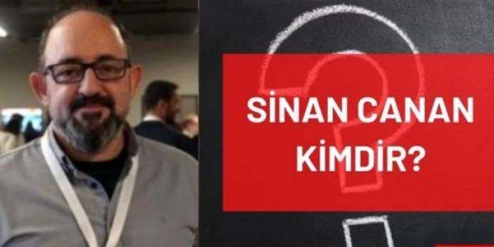 Sinan Canan kimdir? Sinan Canan nereli ve kaç yaşındadır?